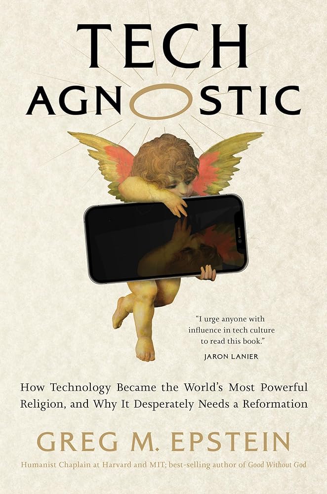 Tech Agnostic: How Technology Became the World's Most Powerful Religio – The Cranford Bookstore